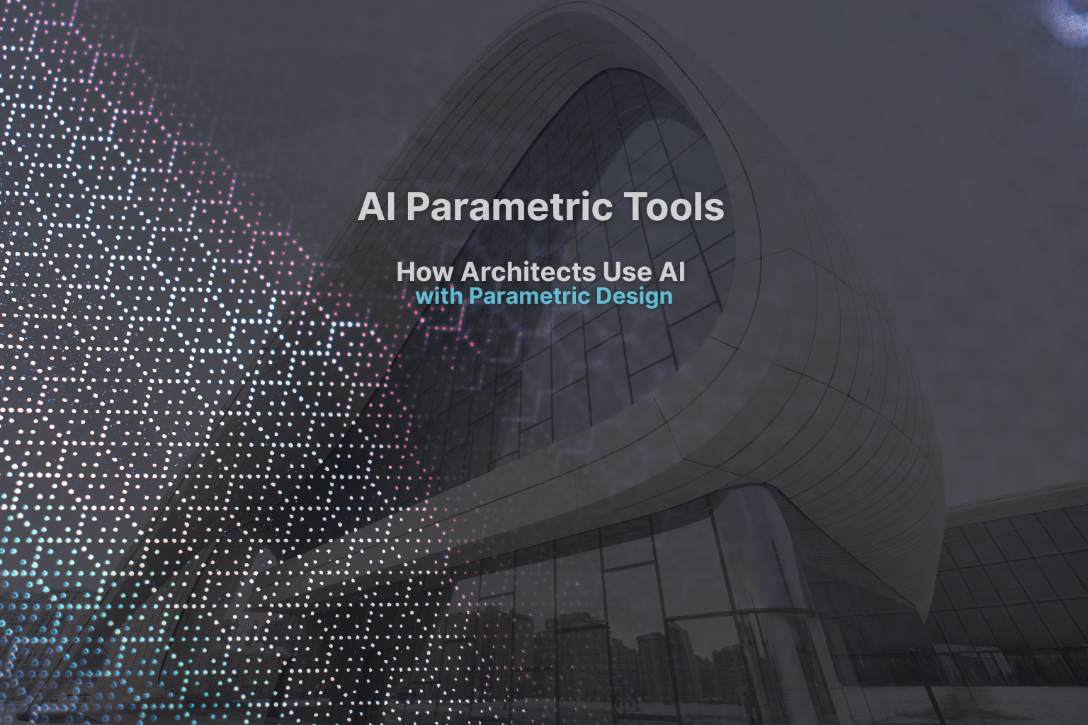 AI and Parametric Architecture: From Impossible Facades to Adaptive ...