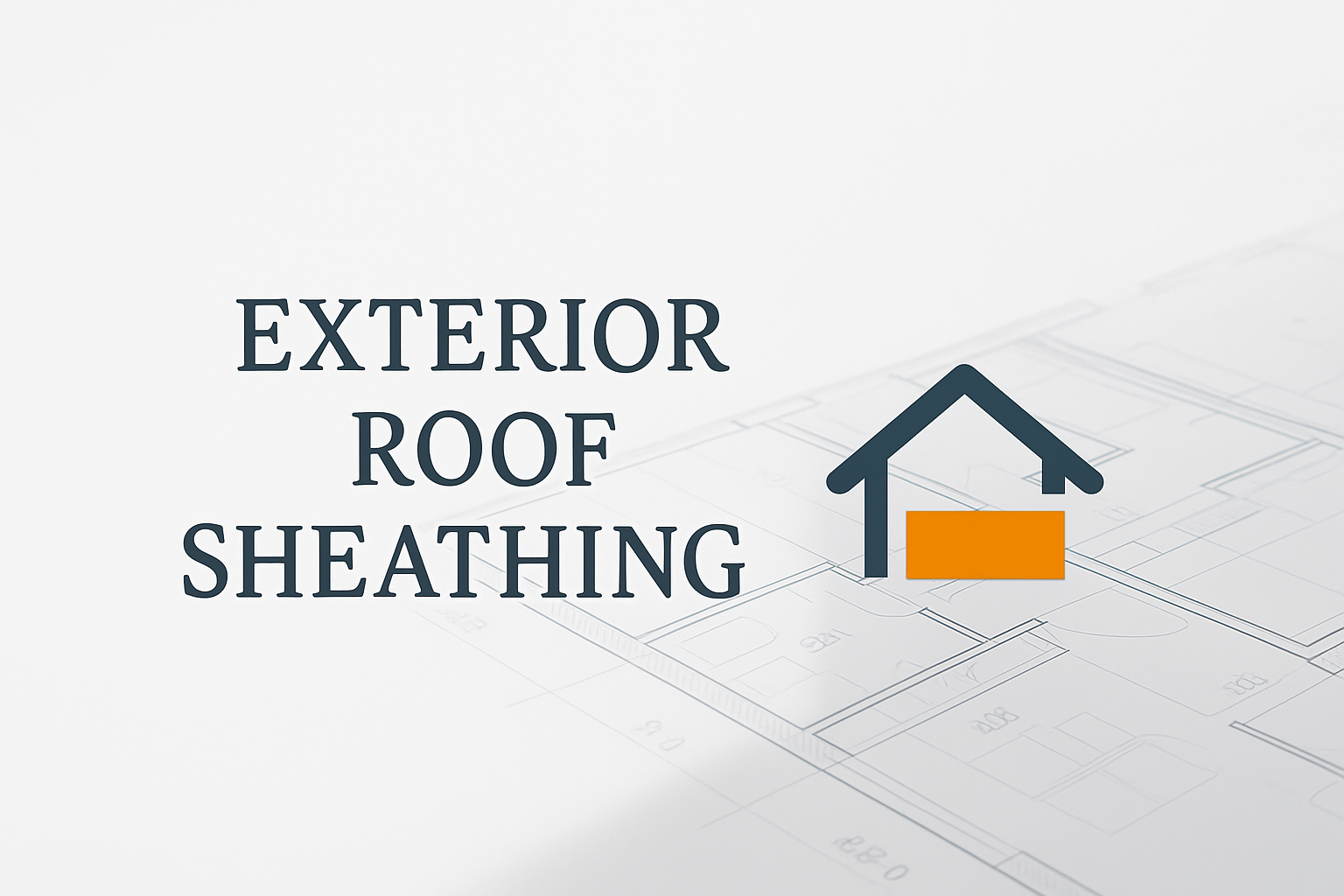 Exterior Roof Sheathing: Thickness, Materials, and Details That Don’t ...